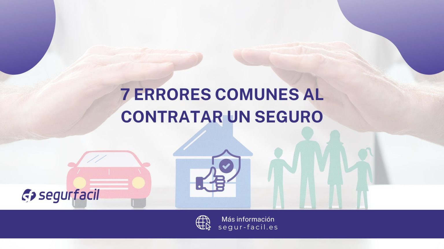 7 errores comunes al contratar un seguro - Segurfacil